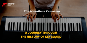 The History of Keyboard Instruments