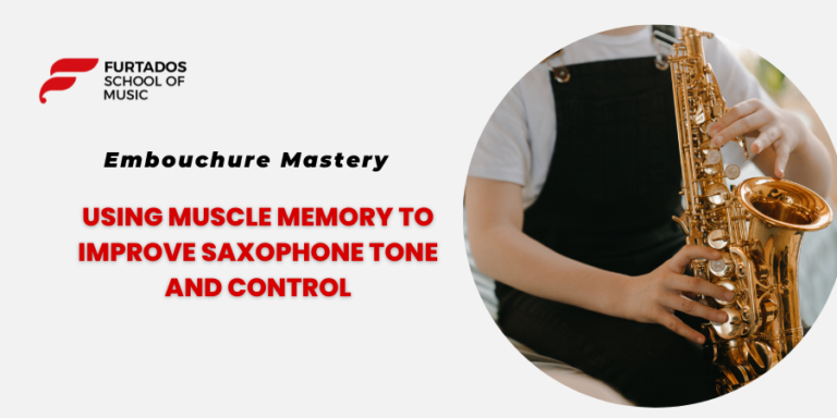 Embouchure Mastery: Using Muscle Memory to Improve Saxophone Tone and ...