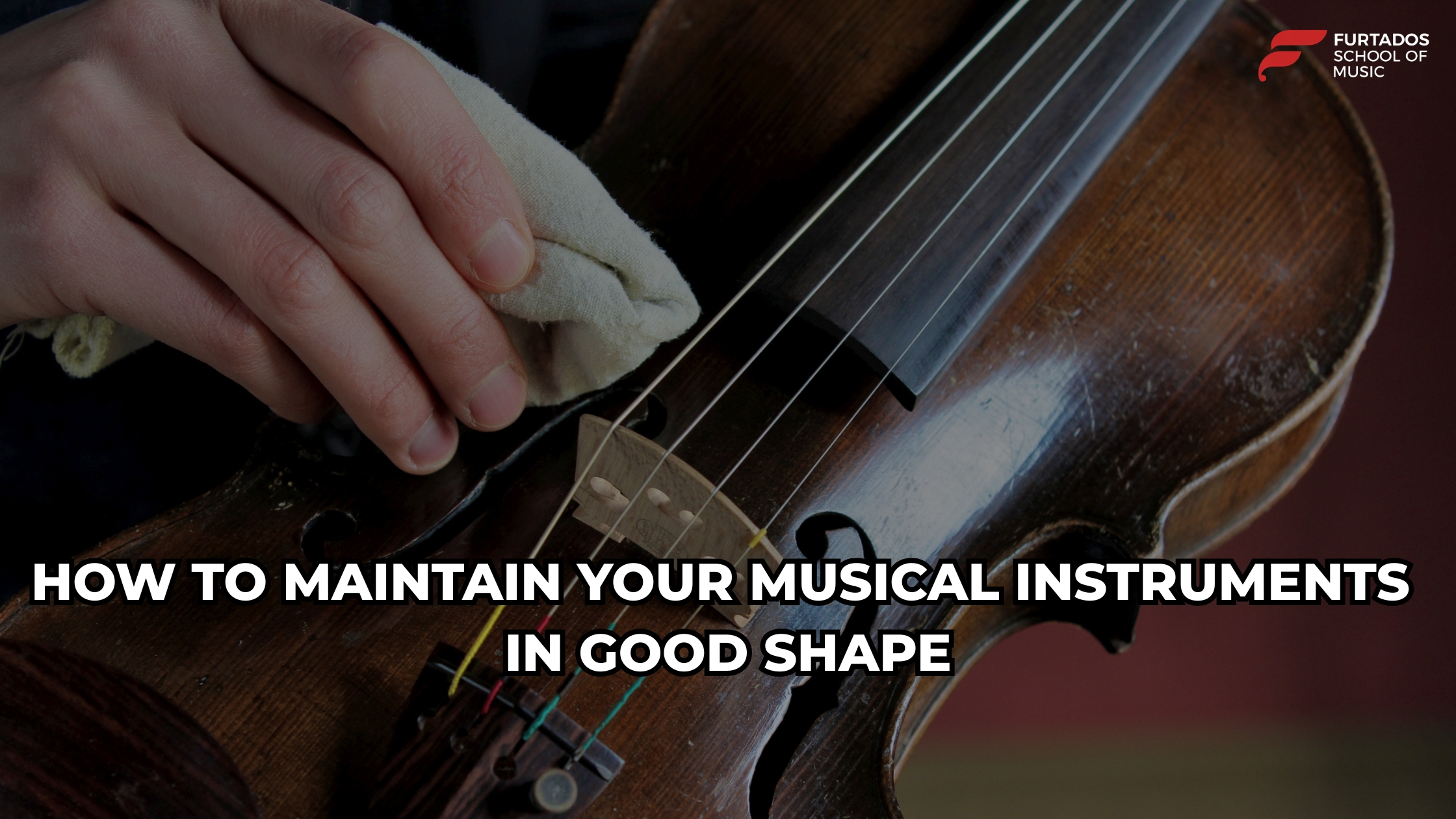 How to Maintain Your Musical Instruments in Good Shape