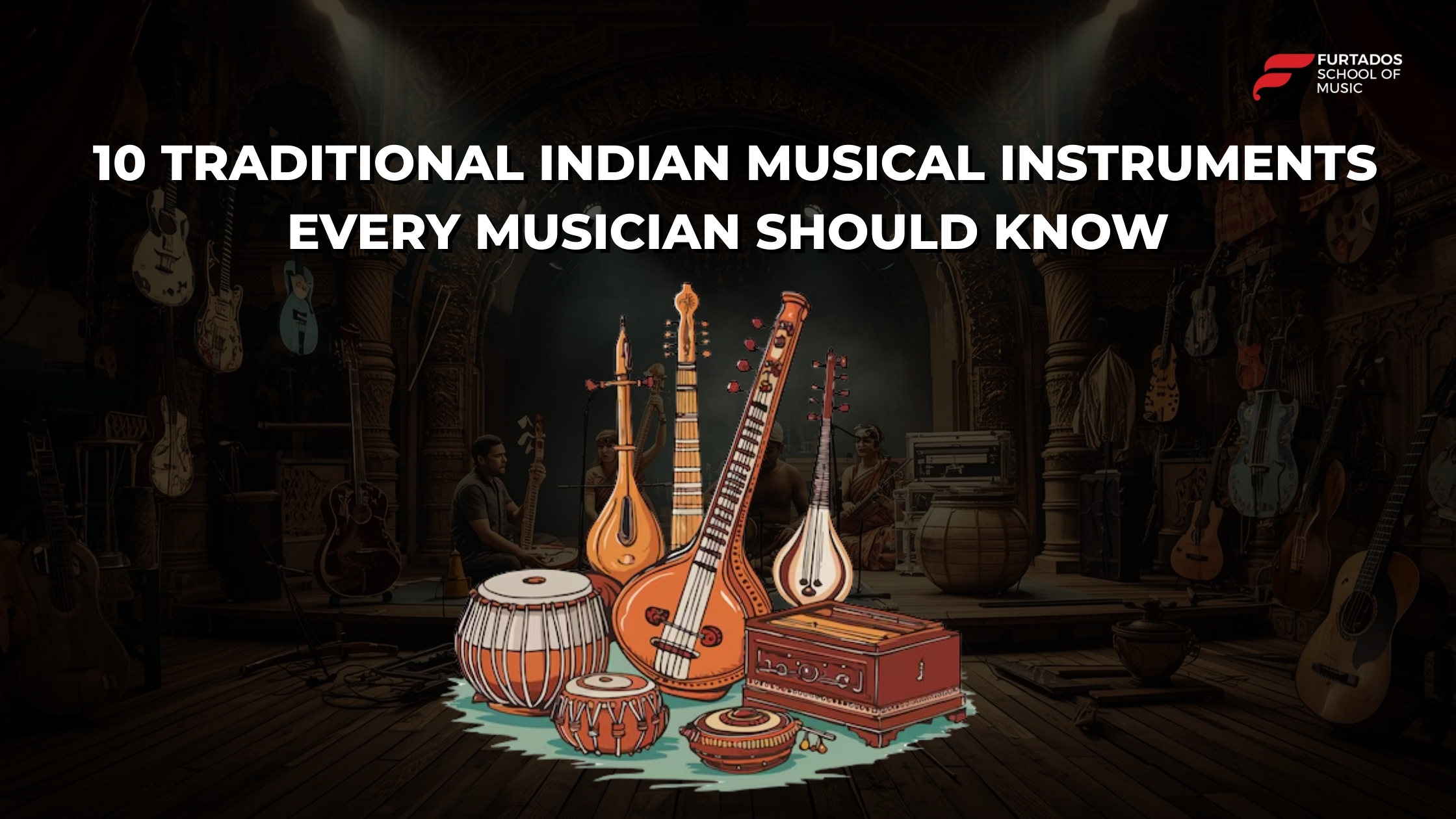 10 Traditional Indian Musical Instruments Every Musician Should Know
