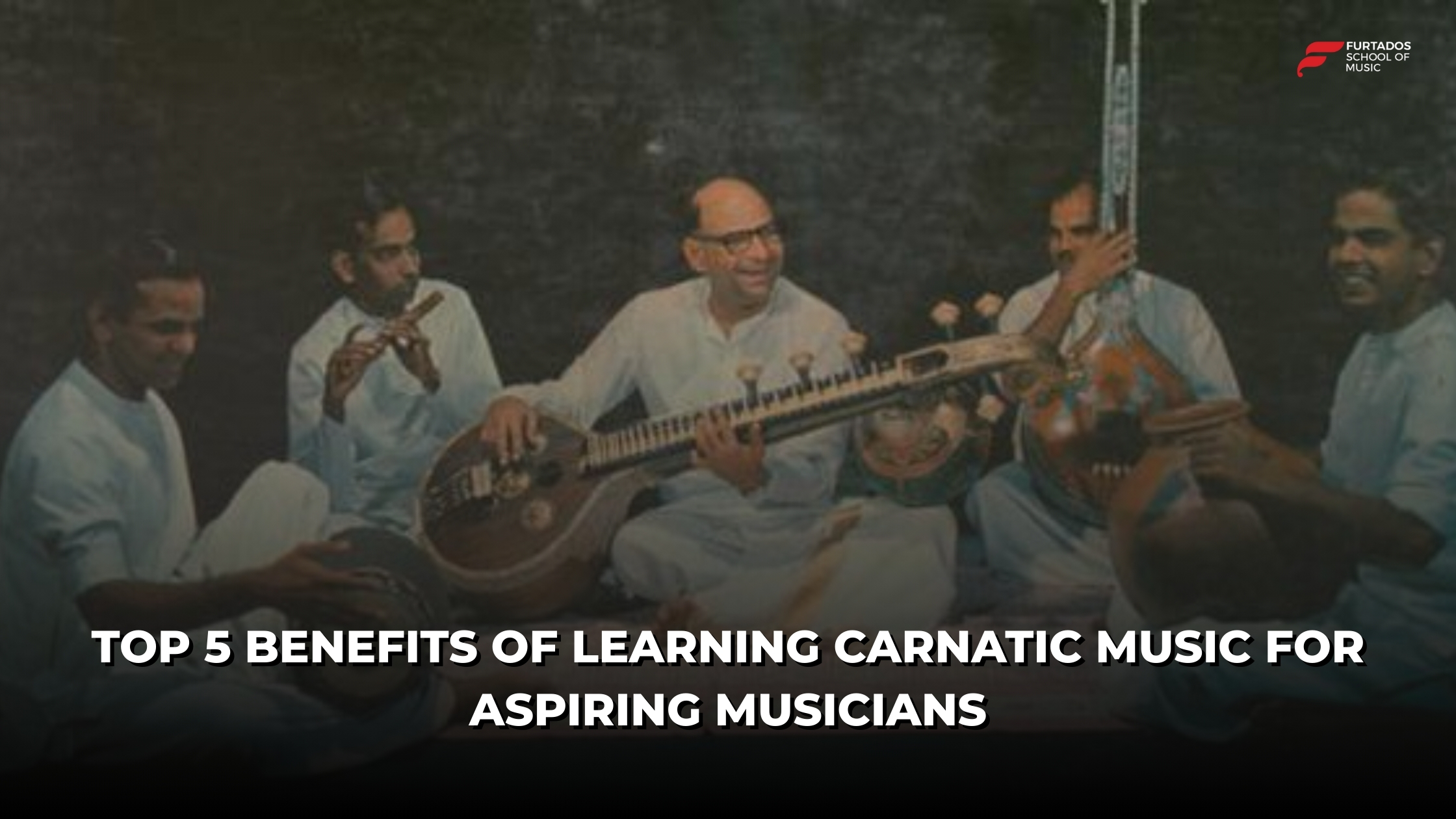 Top 5 Benefits of Learning Carnatic Music for Aspiring Musicians