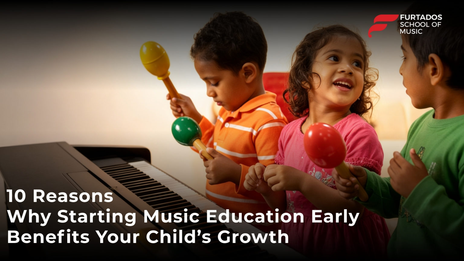 10 Reasons Why Starting Music Education Early Benefits Your Child’s ...